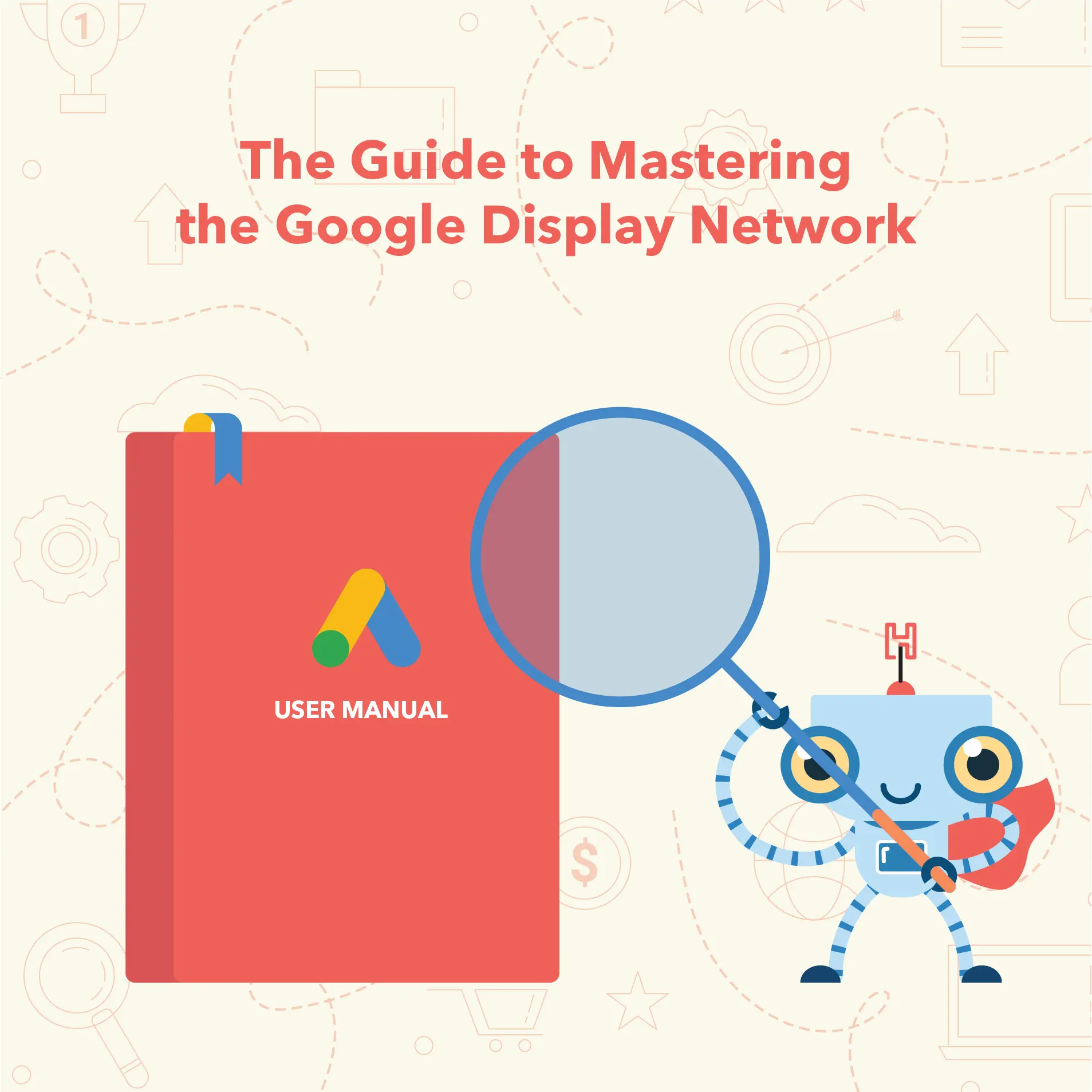 The Guide to Mastering The Google Display Network - Heroes of Digital